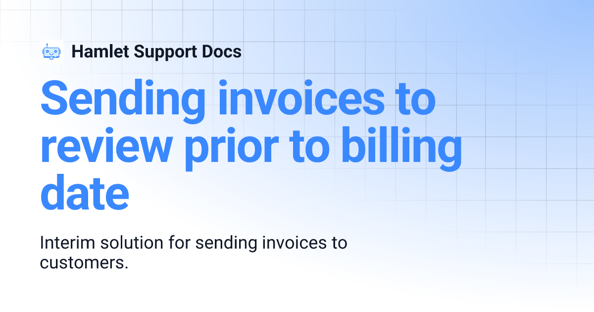 Sending invoices to review prior to billing date | Hamlet Support Docs