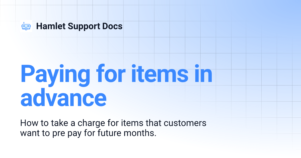 Paying for items in advance | Hamlet Support Docs Paying for items in advance | Hamlet Support Docs