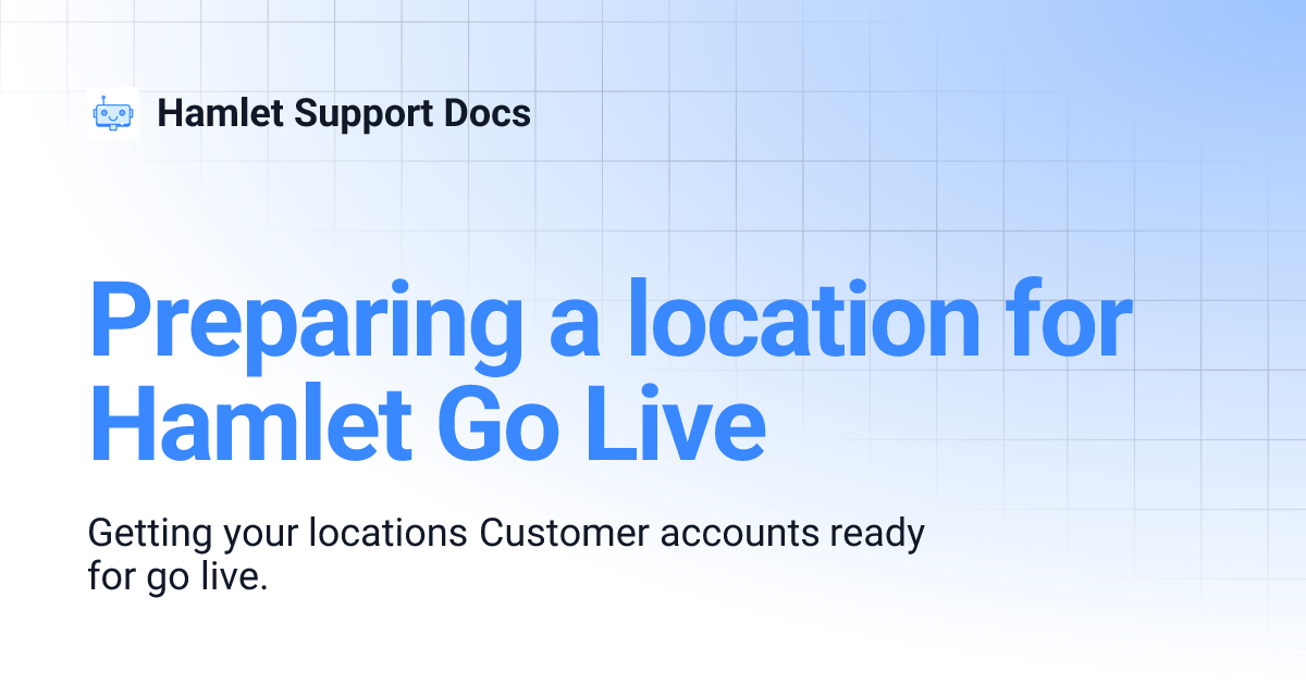 Preparing a location for Hamlet Go Live | Hamlet Support Docs