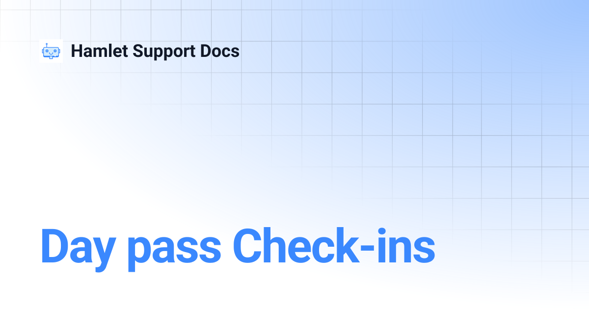Day pass Check-ins | Hamlet Support Docs